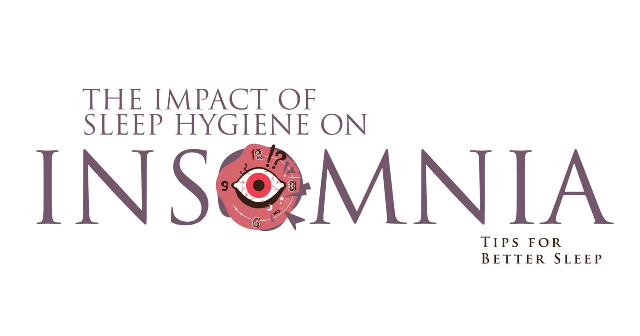 The Impact of Sleep Hygiene on Insomnia & Better Sleep Tips