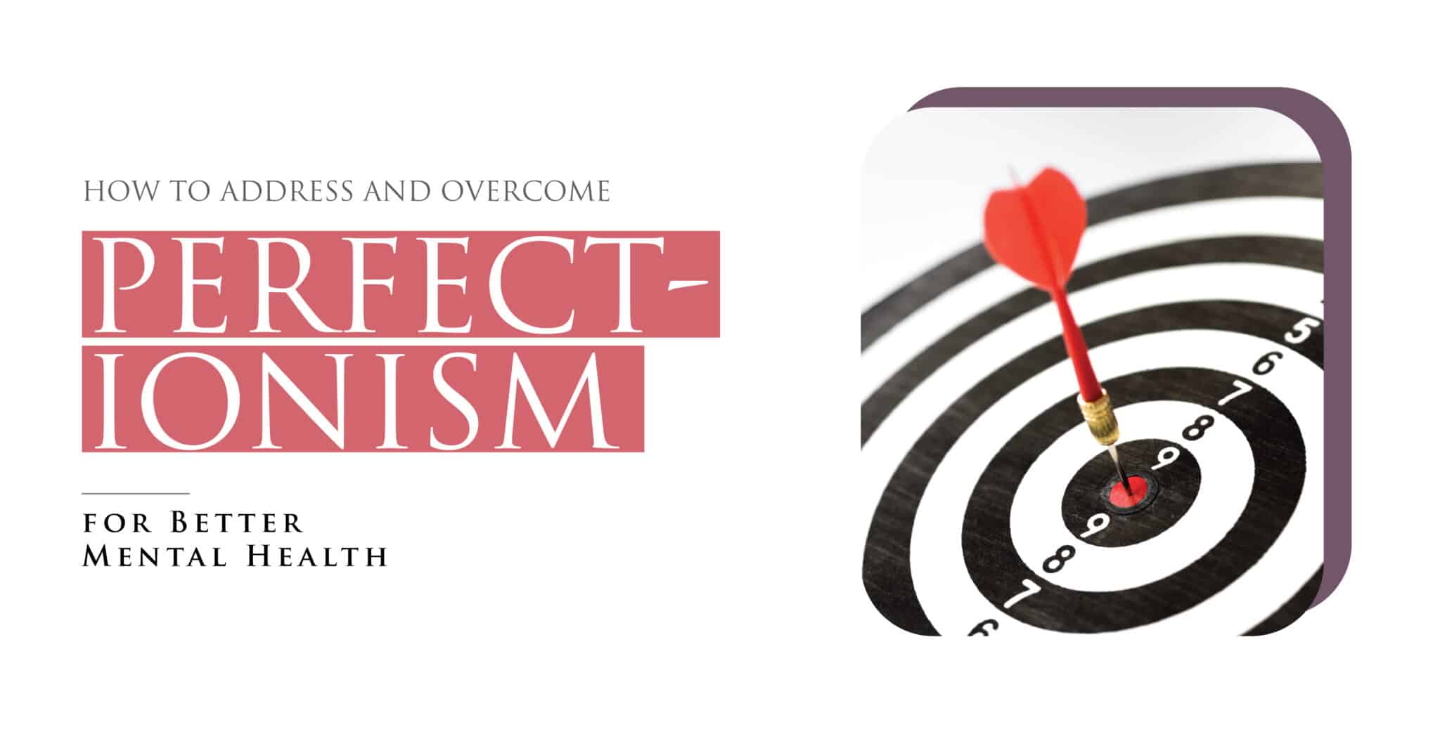 How to Overcome Perfectionism: Practical Tips for Success