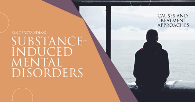 Understanding Substance-Induced Mental Disorders & Treatment