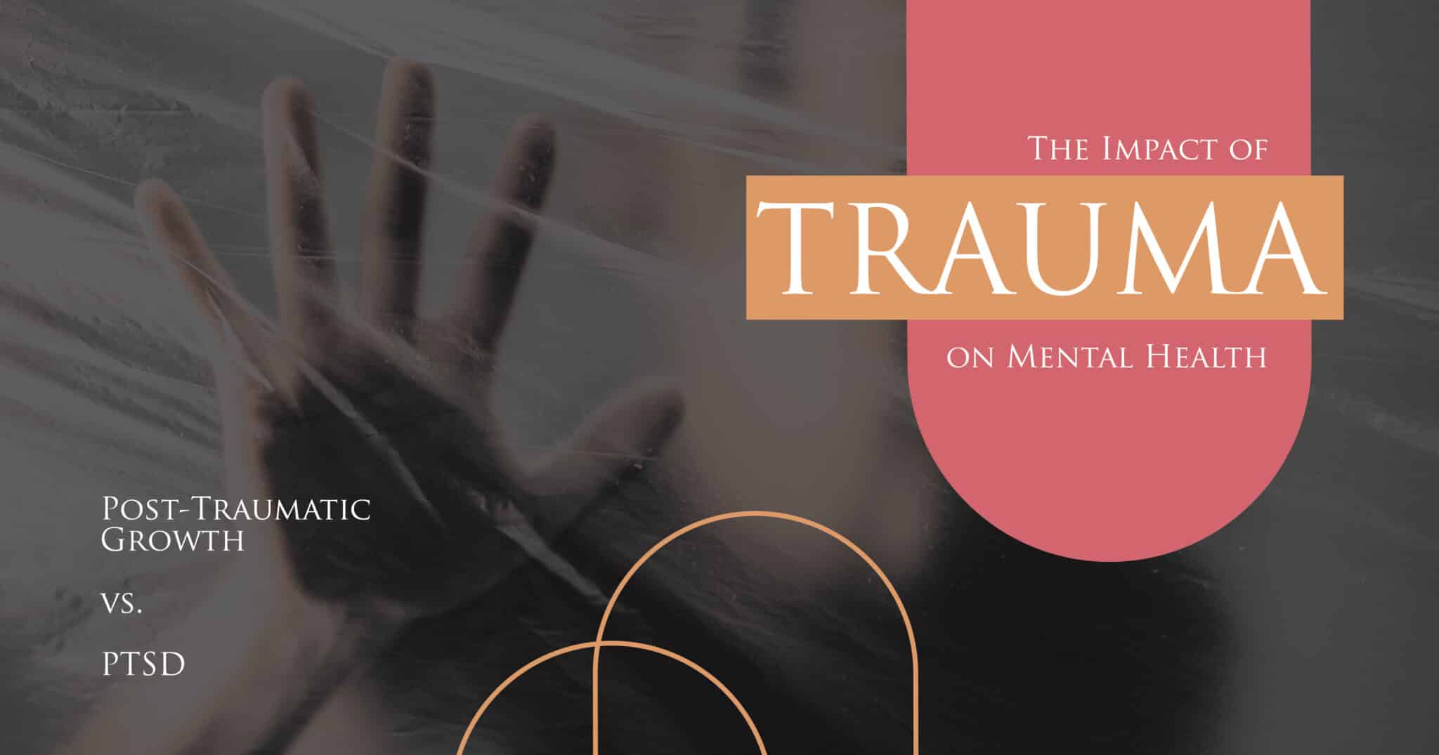 The Impact of Trauma: Post-Traumatic Growth vs PTSD