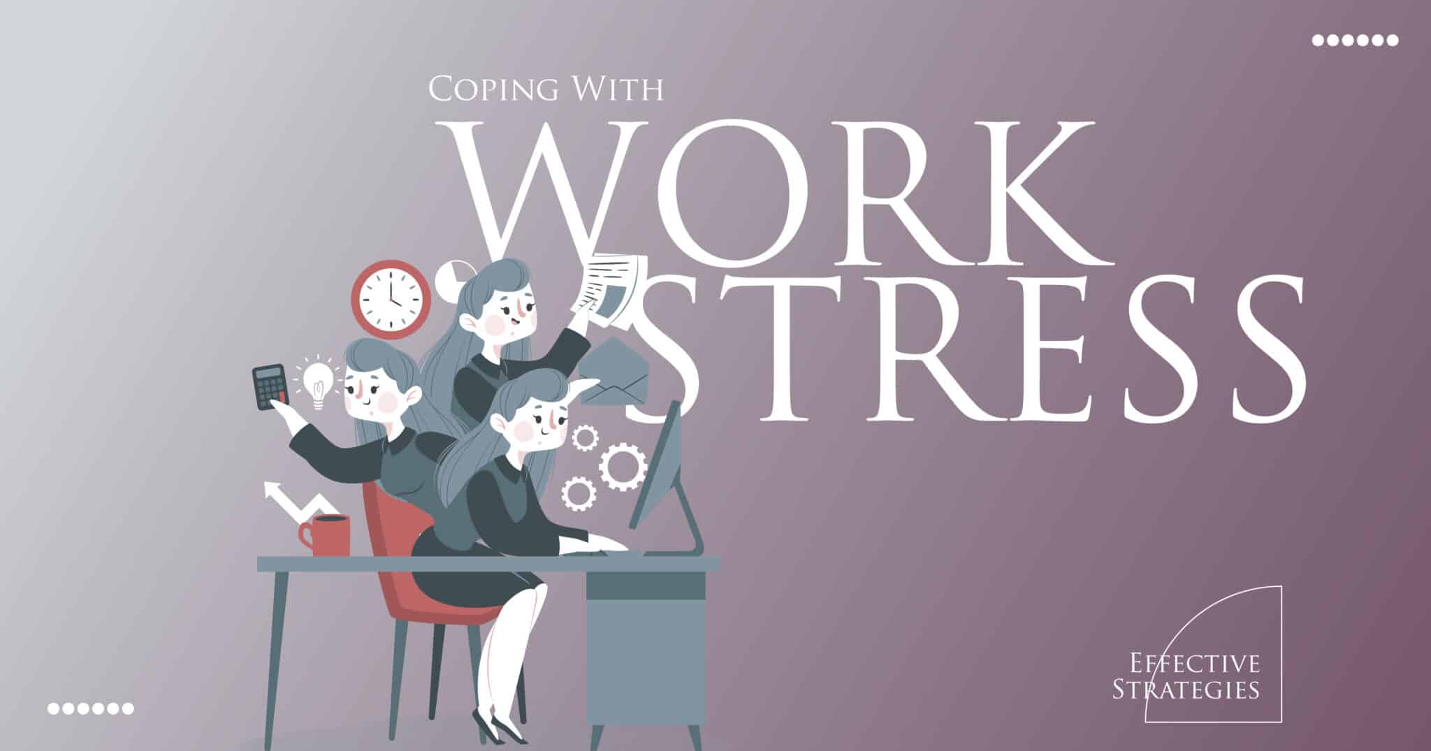 Coping With Work Stress: Effective Strategies