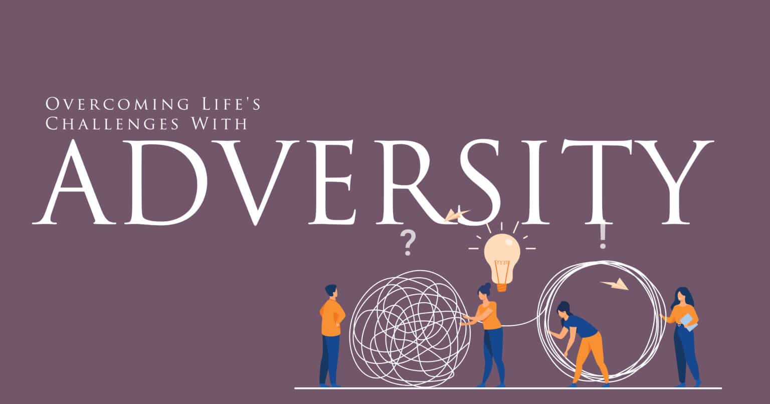 Overcoming Adversity: Facing Life’s Challenges Head-On