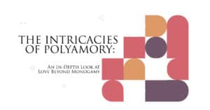 What Is Polyamory? An In-Depth Look at Love Beyond Monogamy