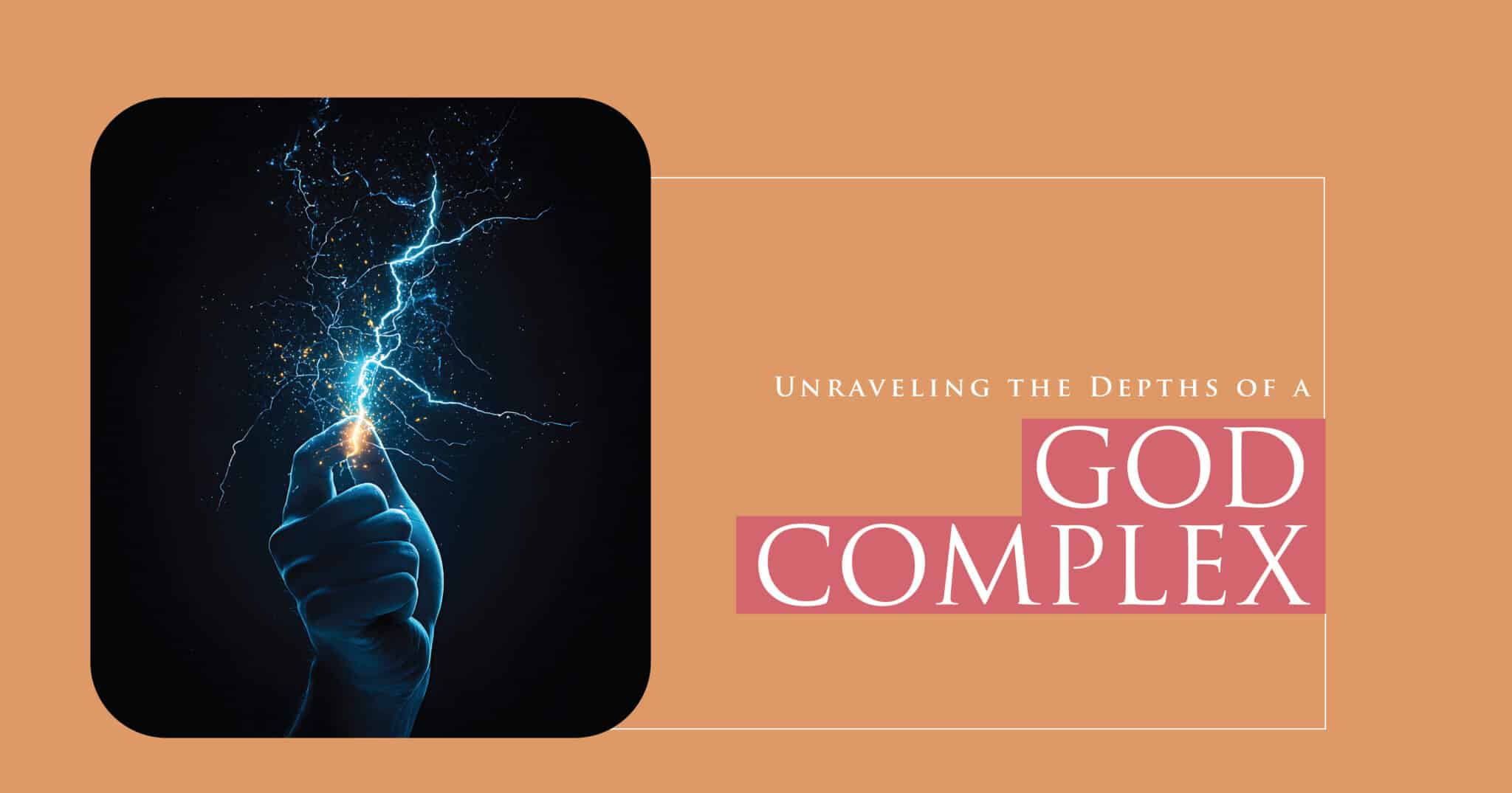 Understanding the Psychology Behind a God Complex