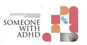 How to Help Someone with ADHD - Effective Strategies
